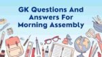 Simple GK Questions And Answers for Morning Assembly