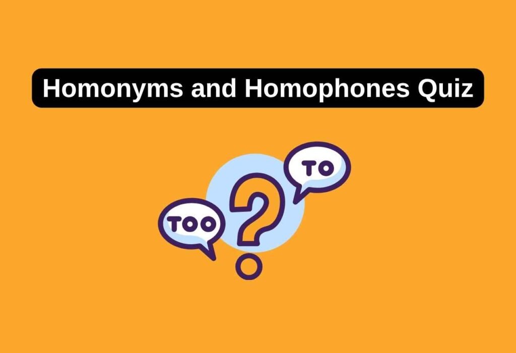 Homonyms and Homophones Quiz