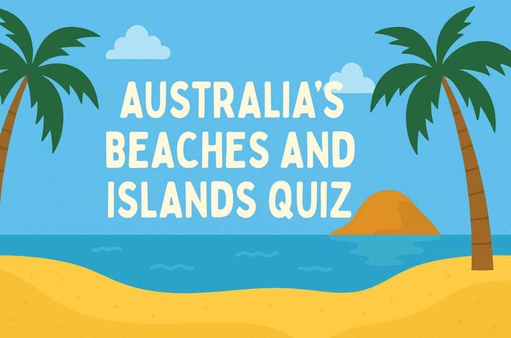Australia’s Beaches and Islands Quiz